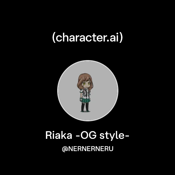 Chat with Riaka -OG style- | character.ai | AI Chat, Reimagined–Your ...