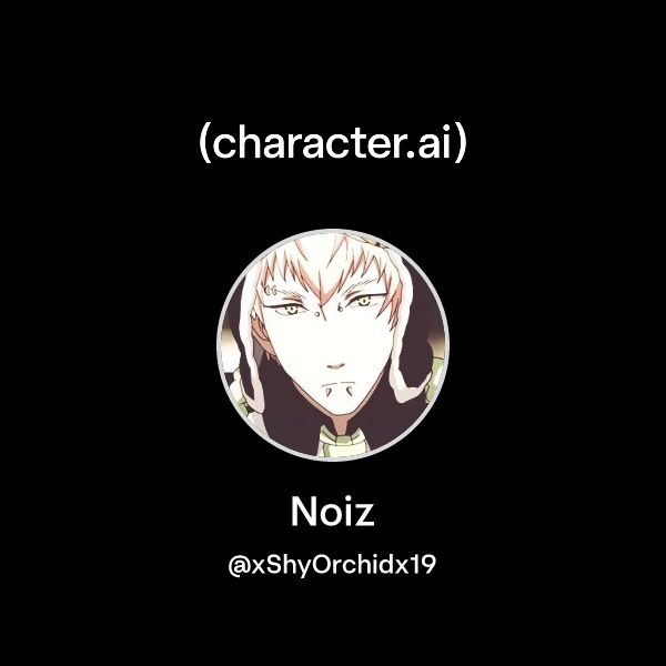 Chat with Noiz | character.ai | AI Chat, Reimagined–Your Words. Your World.
