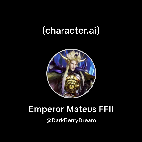 Chat with Emperor Mateus FFII | character.ai | AI Chat, Reimagined–Your ...