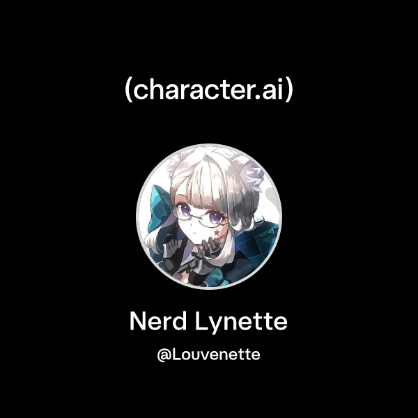 Chat with Nerd Lynette | character.ai | Personalized AI for every ...