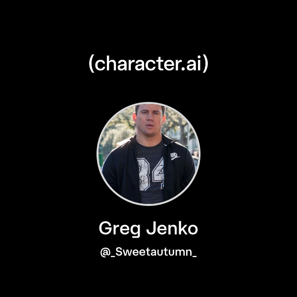 Chat with Greg Jenko | character.ai | AI Chat, Reimagined–Your Words. Your World.