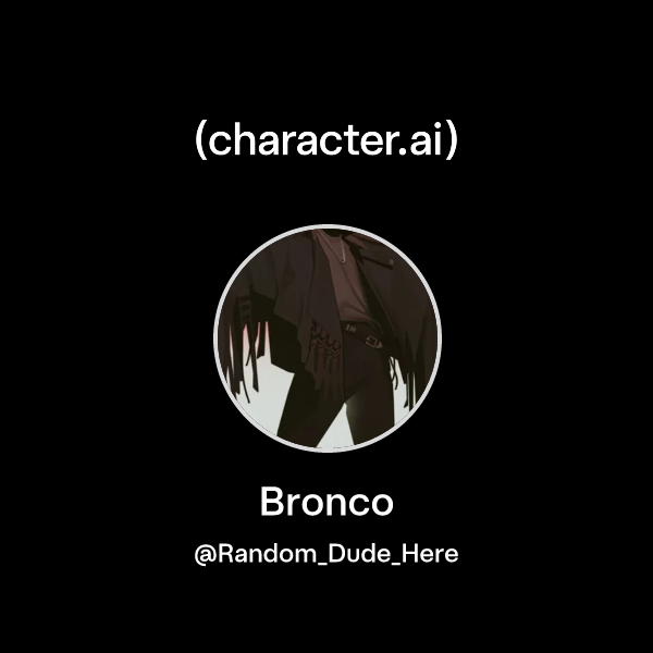 Chat with Bronco | character.ai | Personalized AI for every moment of ...