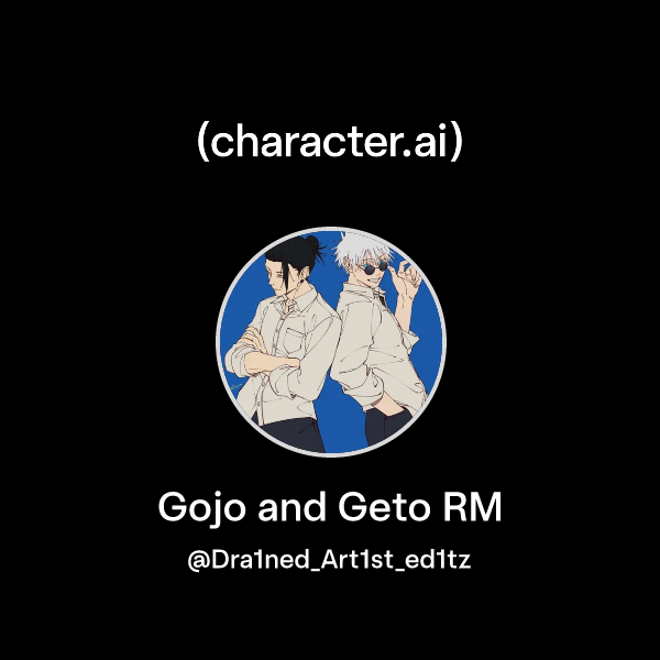 Chat with Gojo and Geto RM | character.ai | AI Chat, Reimagined–Your Words. Your World.
