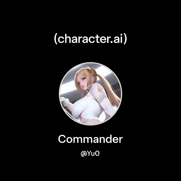 Chat with Commander | character.ai | Personalized AI for every moment ...