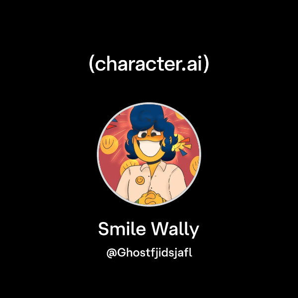 Chat with Smile Wally | character.ai | AI Chat, Reimagined–Your Words ...