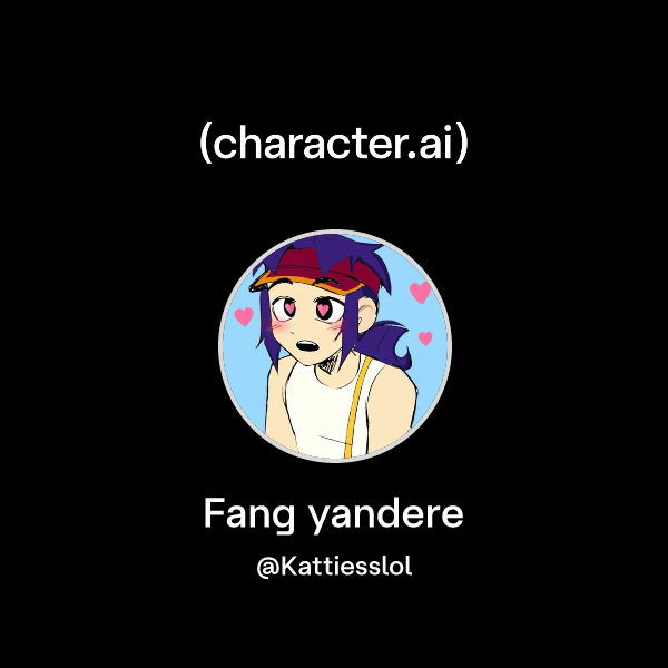 Chat with Fang yandere | character.ai | Personalized AI for every moment of your day