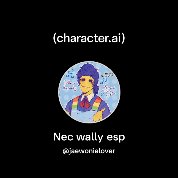 Chat with Nec wally esp | character.ai | AI Chat, Reimagined–Your Words ...
