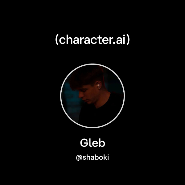 Chat with Gleb | character.ai | AI Chat, Reimagined–Your Words. Your World.