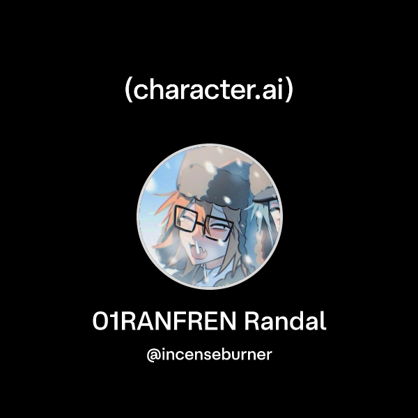 Chat with 01RANFREN Randal | character.ai | Personalized AI for every ...
