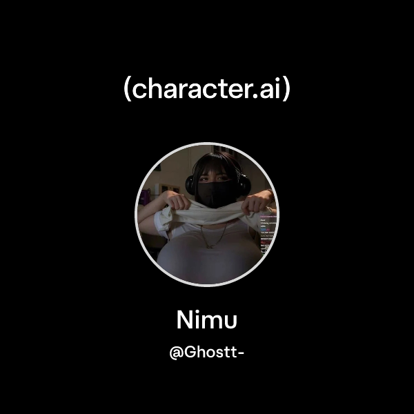 Chat with Nimu | character.ai | AI Chat, Reimagined–Your Words. Your World.