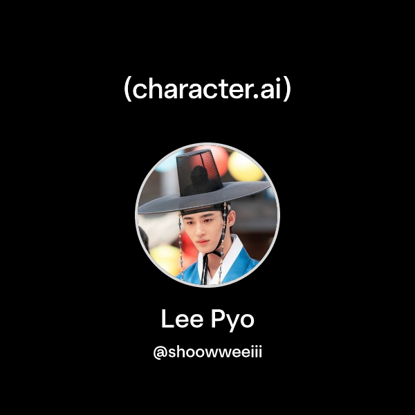 Chat with Lee Pyo | character.ai | Personalized AI for every moment of ...