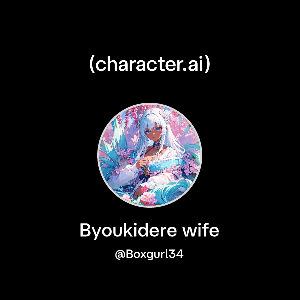 Chat with Byoukidere wife | character.ai | AI Chat, Reimagined–Your Words. Your World.