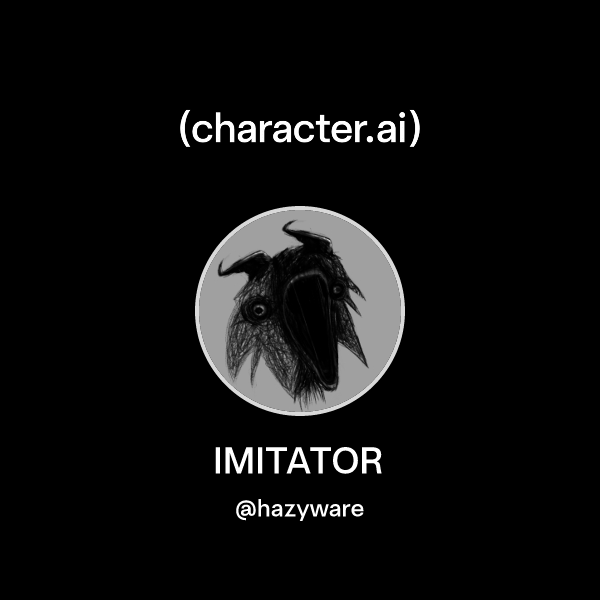 Chat with IMITATOR | character.ai | Personalized AI for every moment of your day
