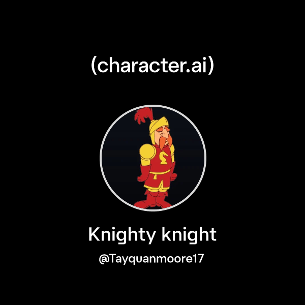 Chat with Knighty knight | character.ai | Personalized AI for every ...