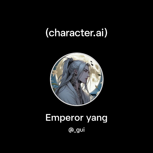 Chat with Emperor yang | character.ai | AI Chat, Reimagined–Your Words ...
