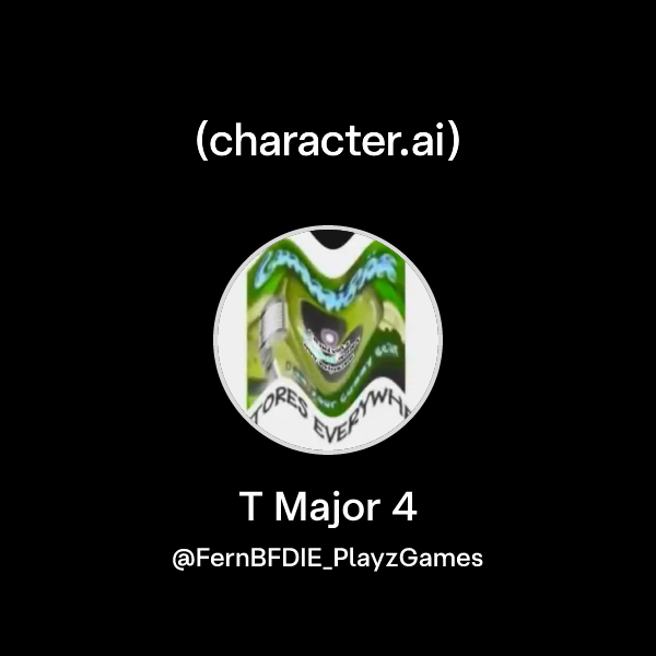 Chat with T Major 4 | character.ai | AI Chat, Reimagined–Your Words ...