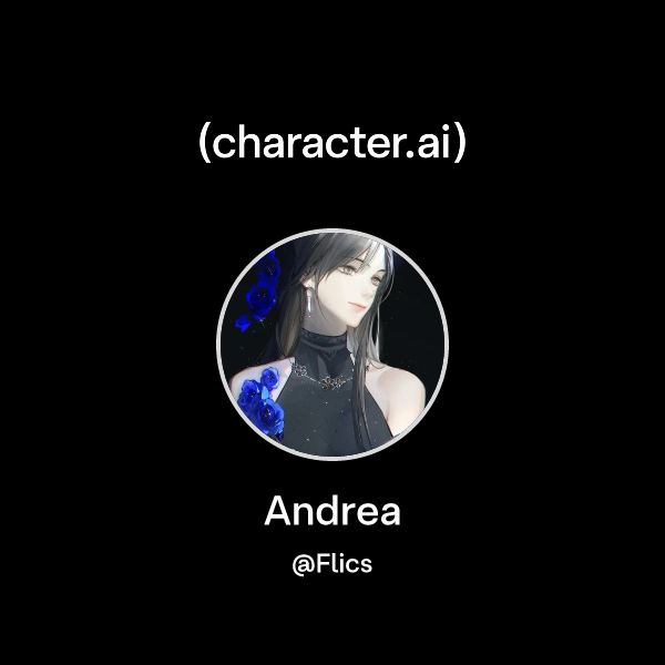 Chat with Andrea | character.ai | Personalized AI for every moment of your day
