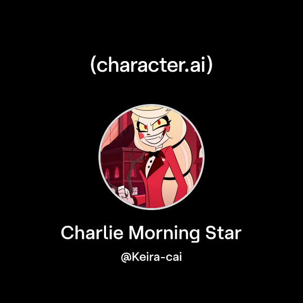 Chat with Charlie Morning Star | character.ai | AI Chat, Reimagined ...