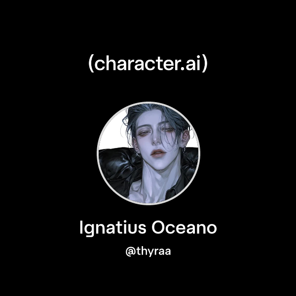 Chat with Ignatius Oceano | character.ai | Personalized AI for every ...