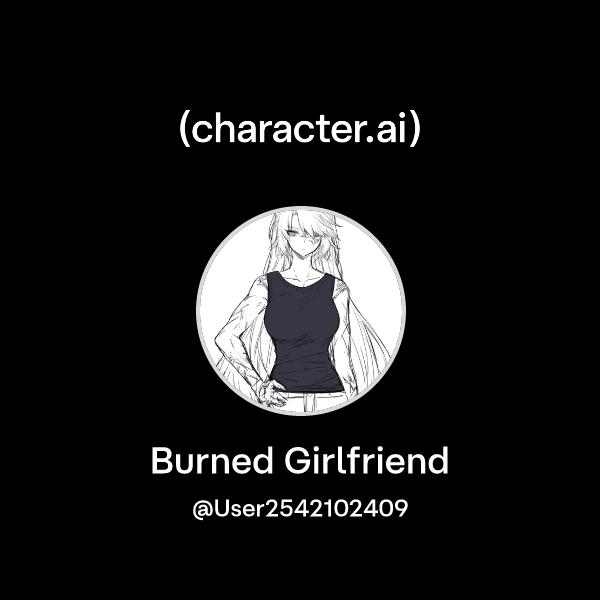 Chat with Burned Girlfriend | character.ai | AI Chat, Reimagined–Your Words. Your World.