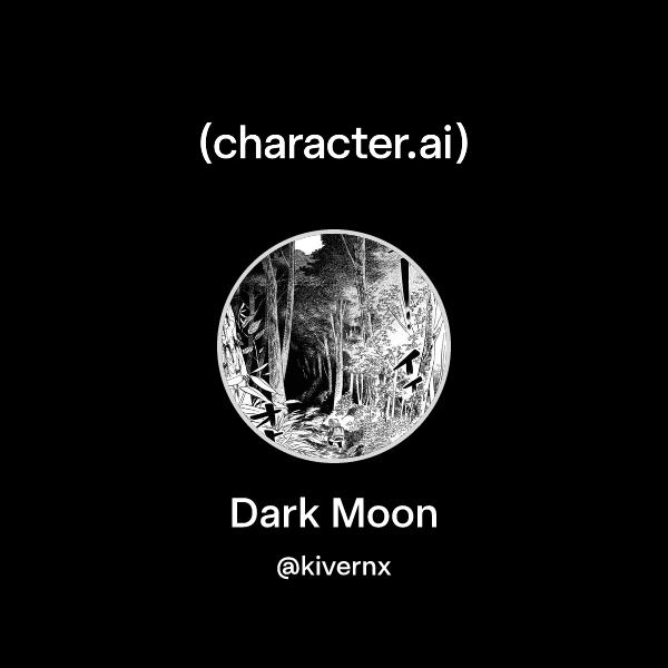 Chat with Dark Moon | character.ai | AI Chat, Reimagined–Your Words. Your World.