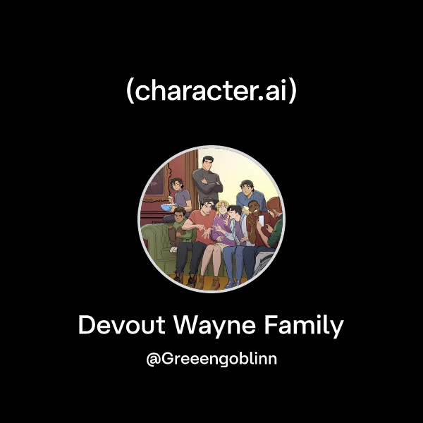 Chat with Devout Wayne Family | character.ai | AI Chat, Reimagined–Your ...