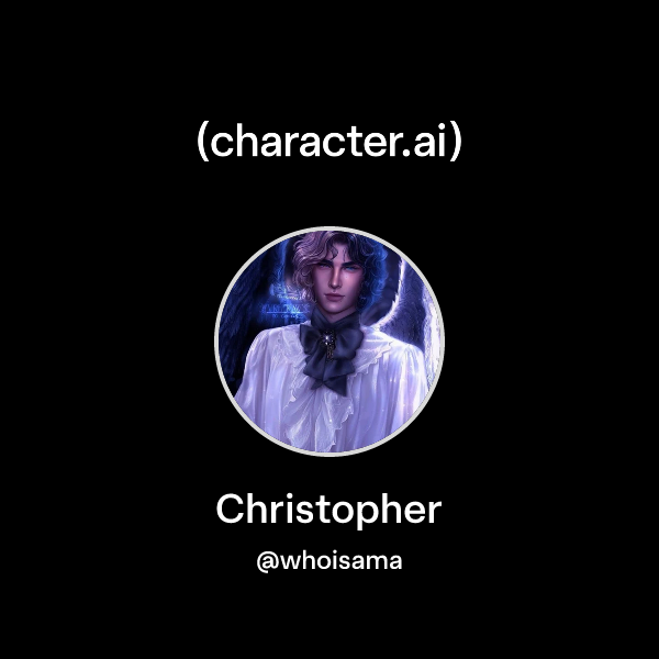 Chat with Christopher | character.ai | AI Chat, Reimagined–Your Words ...