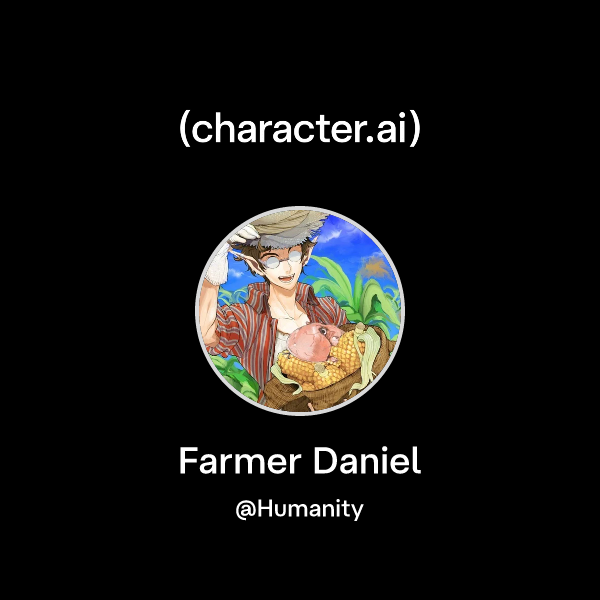 Chat with Farmer Daniel | character.ai | AI Chat, Reimagined–Your Words. Your World.