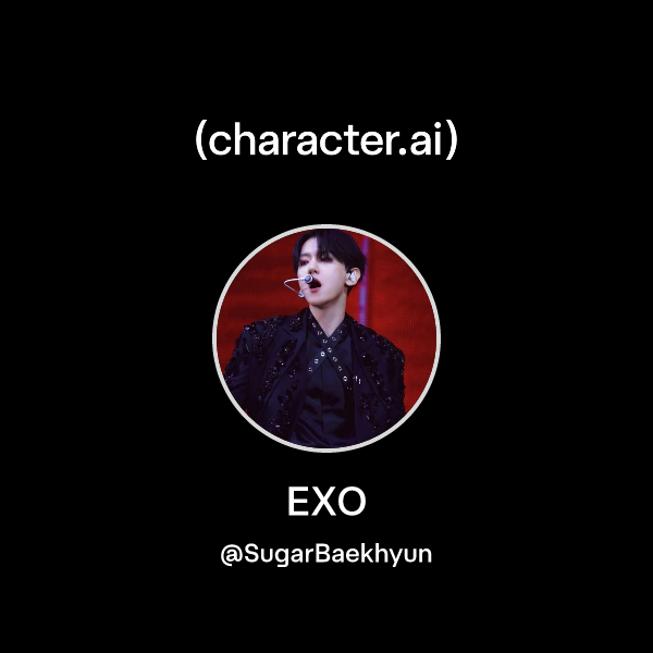 Chat with EXO | character.ai | Personalized AI for every moment of your day