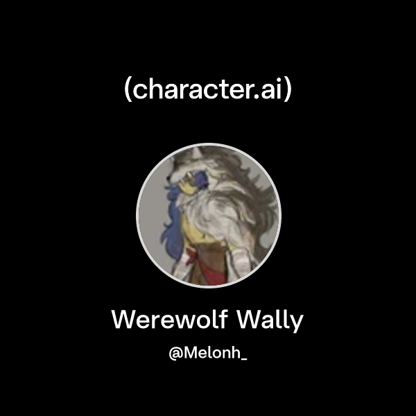 Chat with Werewolf Wally | character.ai | Personalized AI for every ...