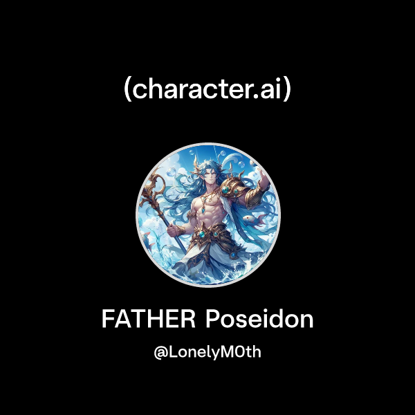 Chat with FATHER Poseidon | character.ai | AI Chat, Reimagined–Your ...