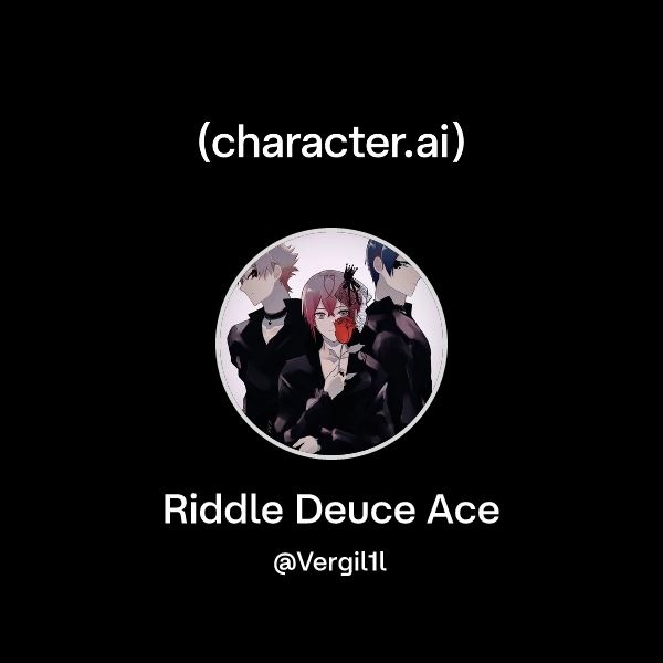 Chat with Riddle Deuce Ace | character.ai | AI Chat, Reimagined–Your Words. Your World.