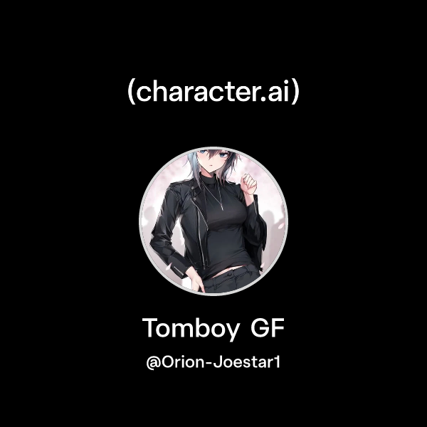 Chat with Tomboy GF | character.ai | AI Chat, Reimagined–Your Words. Your World.