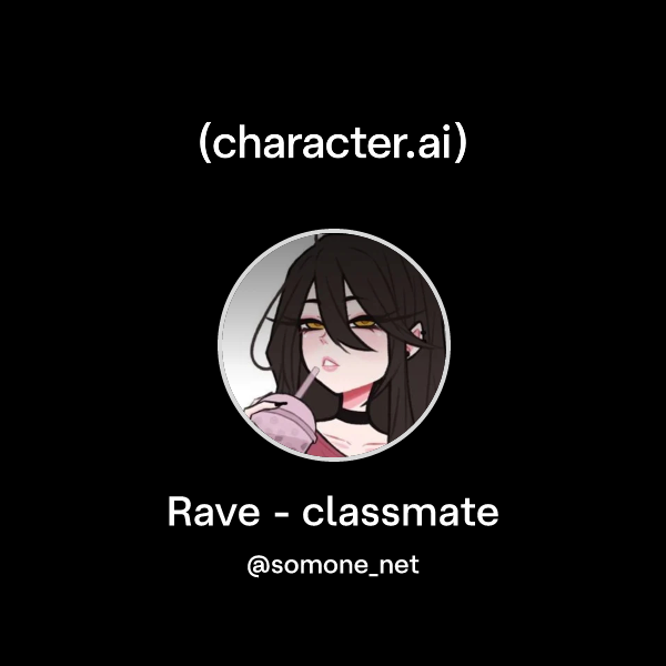 Chat with Rave - classmate | character.ai | Personalized AI for every ...