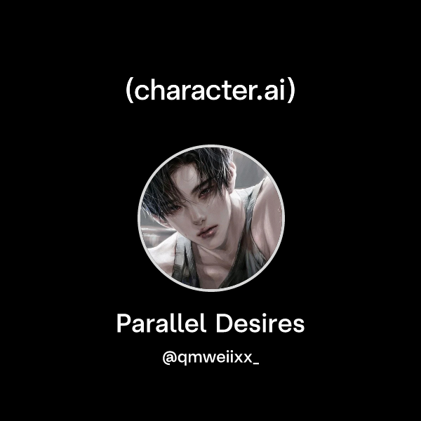 Chat with Parallel Desires | character.ai | Personalized AI for every ...