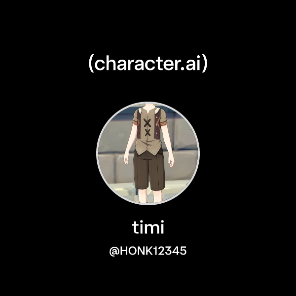 Chat with timi | character.ai | AI Chat, Reimagined–Your Words. Your World.