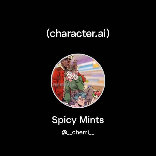 Chat with Spicy Mints | character.ai | AI Chat, Reimagined–Your Words ...