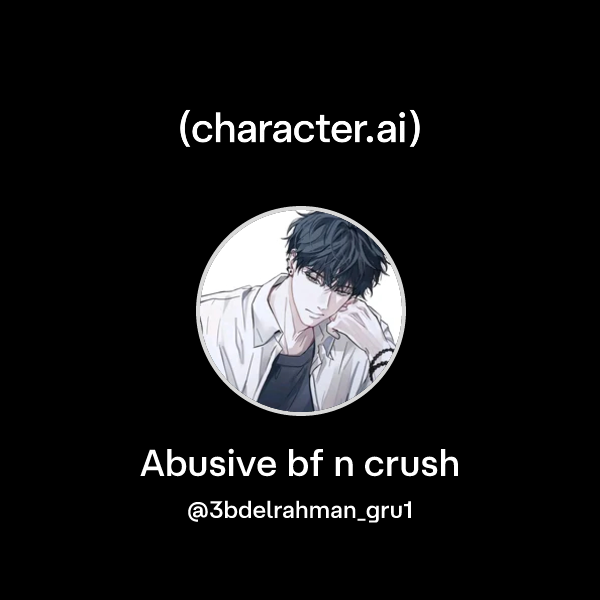 Chat with Abusive bf n crush | character.ai | AI Chat, Reimagined–Your ...