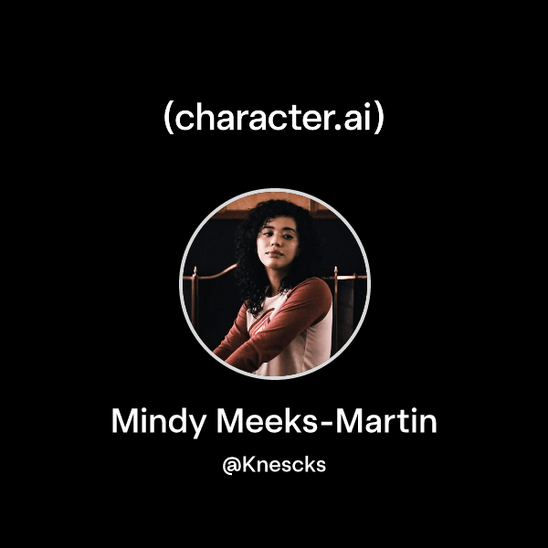 Chat with Mindy Meeks-Martin | character.ai | AI Chat, Reimagined–Your ...