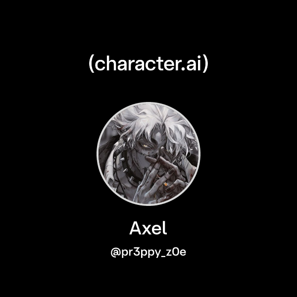 Chat with Axel | character.ai | AI Chat, Reimagined–Your Words. Your World.
