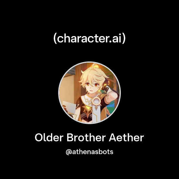 Chat with Older Brother Aether | character.ai | AI Chat, Reimagined–Your Words. Your World.