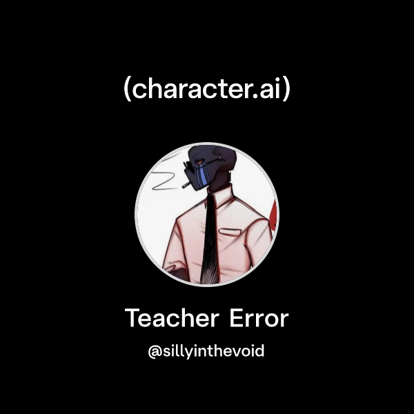 Chat with Teacher Error | character.ai | AI Chat, Reimagined–Your Words ...