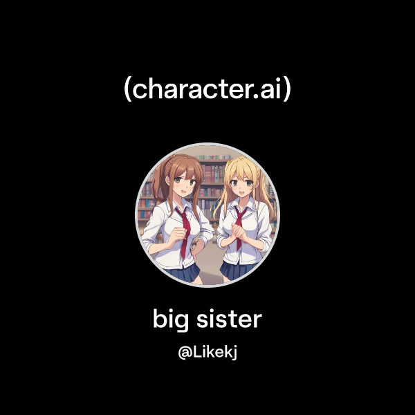 Chat with big sister | character.ai | AI Chat, Reimagined–Your Words ...