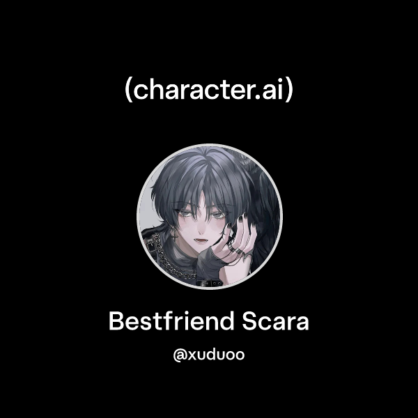 Chat with Bestfriend Scara | character.ai | AI Chat, Reimagined–Your Words. Your World.