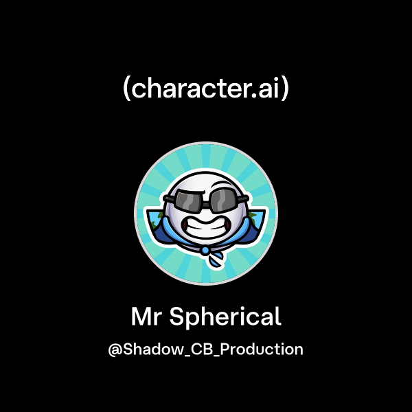 Chat with Mr Spherical | character.ai | AI Chat, Reimagined–Your Words ...