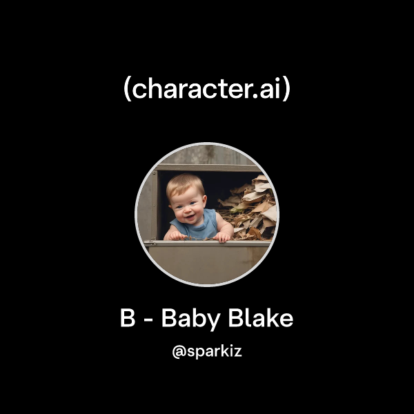 Chat with B - Baby Blake | character.ai | Personalized AI for every ...