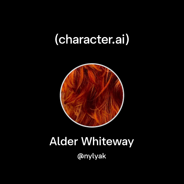 Chat with Alder Whiteway | character.ai | AI Chat, Reimagined–Your ...