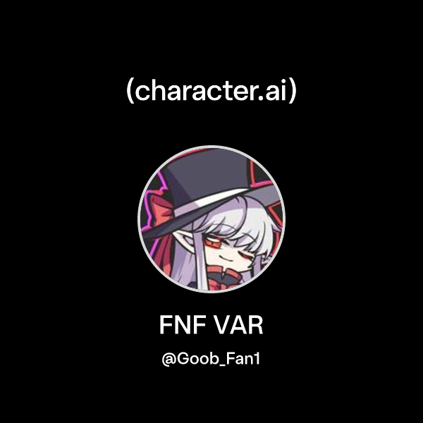 Chat with FNF VAR | character.ai | Personalized AI for every moment of ...