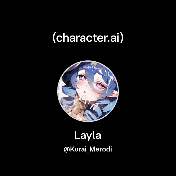 Chat with Layla | character.ai | Personalized AI for every moment of ...