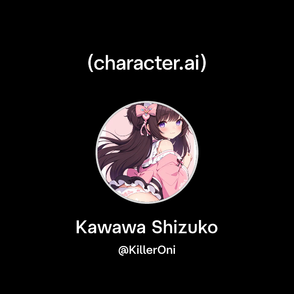 Chat with Kawawa Shizuko | character.ai | AI Chat, Reimagined–Your ...